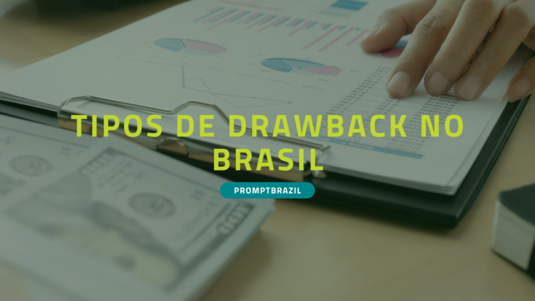 Quais são os tipos de Drawback no Brasil? - Prompt Brazil